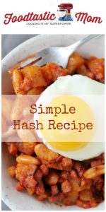 Simple Hash Recipe - Foodtastic Mom