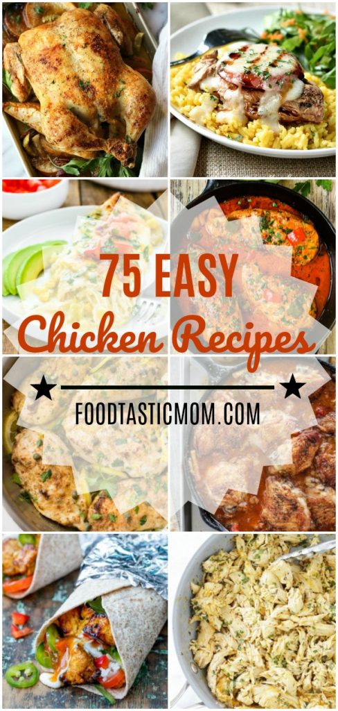 75 Easy Chicken Recipes - Foodtastic Mom